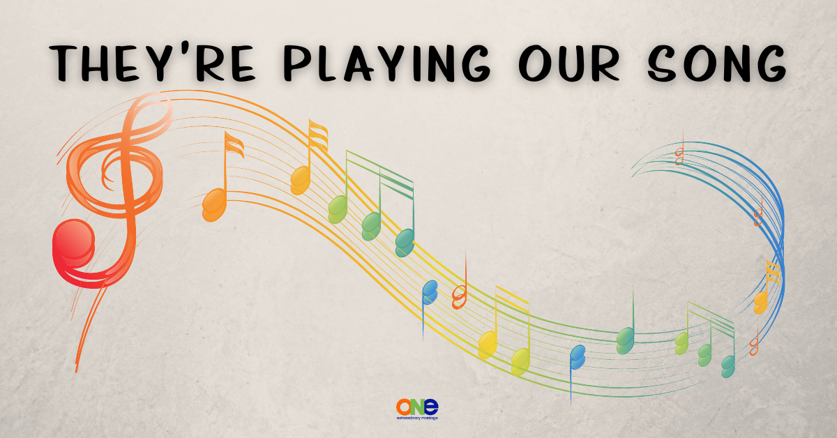 708: THEY'RE PLAYING OUR SONG - ONE Extraordinary Marriage