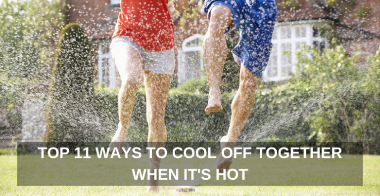 TOP 11 WAYS TO COOL OFF TOGETHER WHEN IT'S HOT