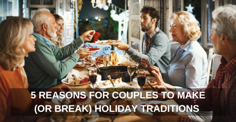 5 REASONS FOR COUPLES TO MAKE (OR BREAK) HOLIDAY TRADITIONS - ONE ...