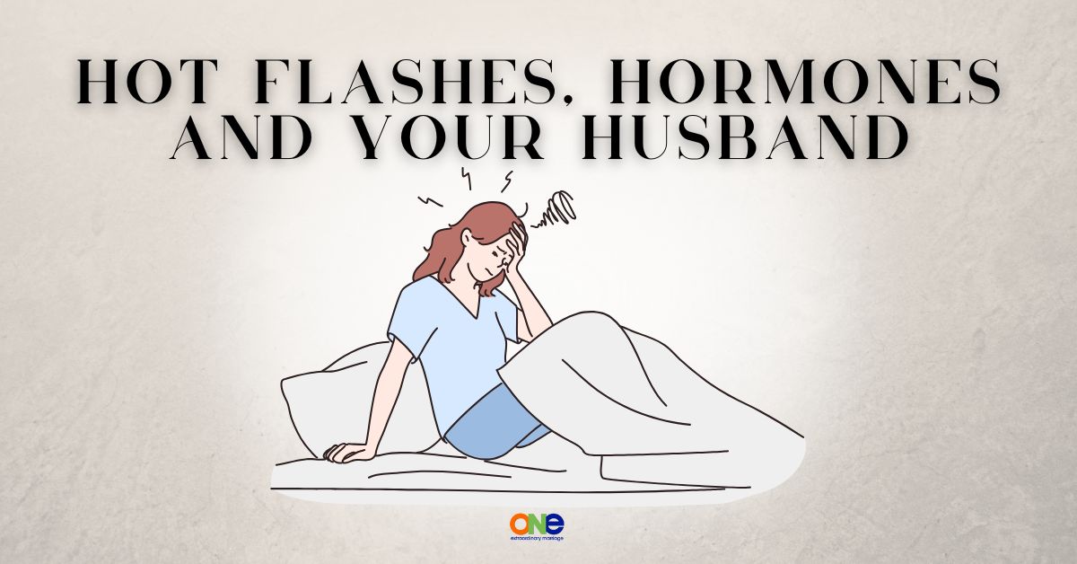 851: Hot Flashes, Hormones and Your Husband - ONE Extraordinary Marriage